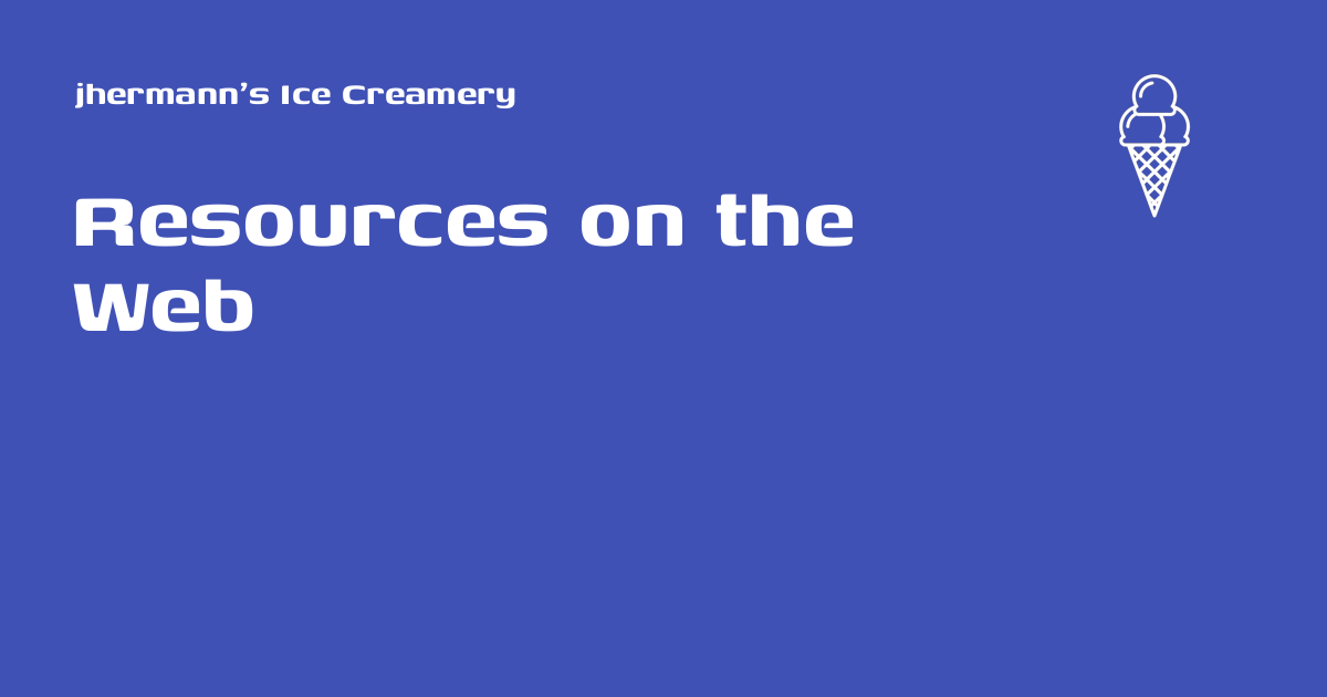 Resources on the Web - jhermann's Ice Creamery