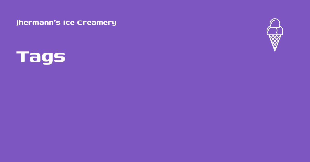 Tags - jhermann's Ice Creamery